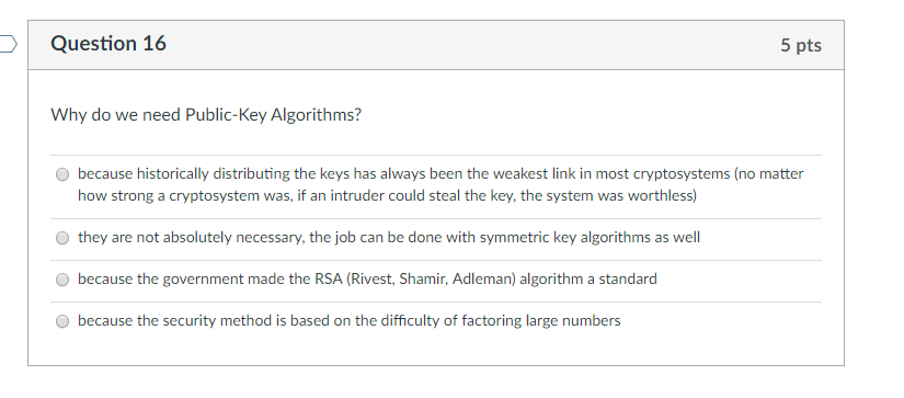 Solved Question 16 5 pts Why do we need Public-Key | Chegg.com