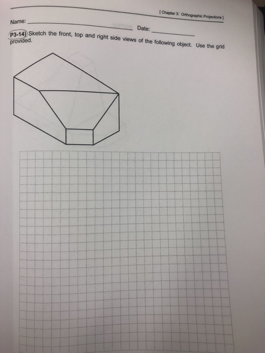 Solved Chapter 3 Orthographic Projections ] Name: Date: | Chegg.com