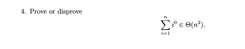 Solved 4. Prove or disprove n Σiº € 0(²). E i=1 | Chegg.com