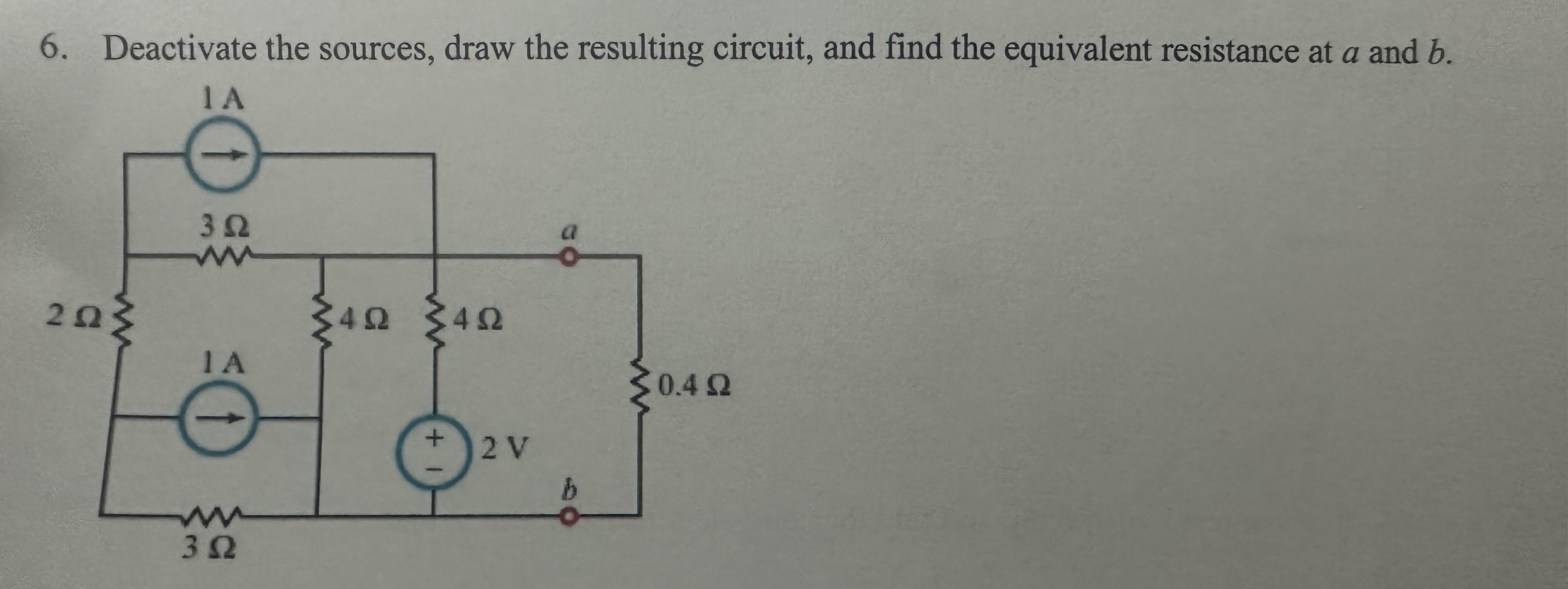 Solved 6. Deactivate the sources, draw the resulting | Chegg.com