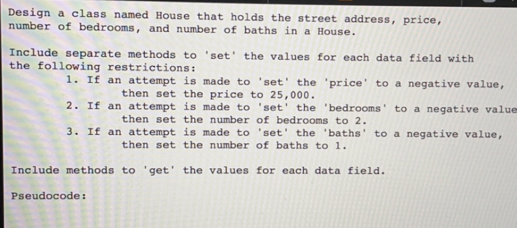 Solved pseudo code: Design a class named house that holds | Chegg.com