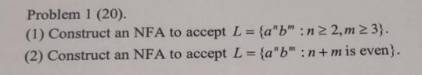 Solved Problem 1 (20) (1) Construct an NFA to accept L = | Chegg.com