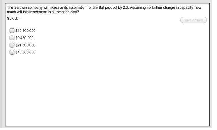 Solved The Baldwin company will increase its automation for | Chegg.com