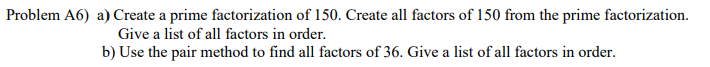 Solved Problem A6) a) Create a prime factorization of 150. | Chegg.com