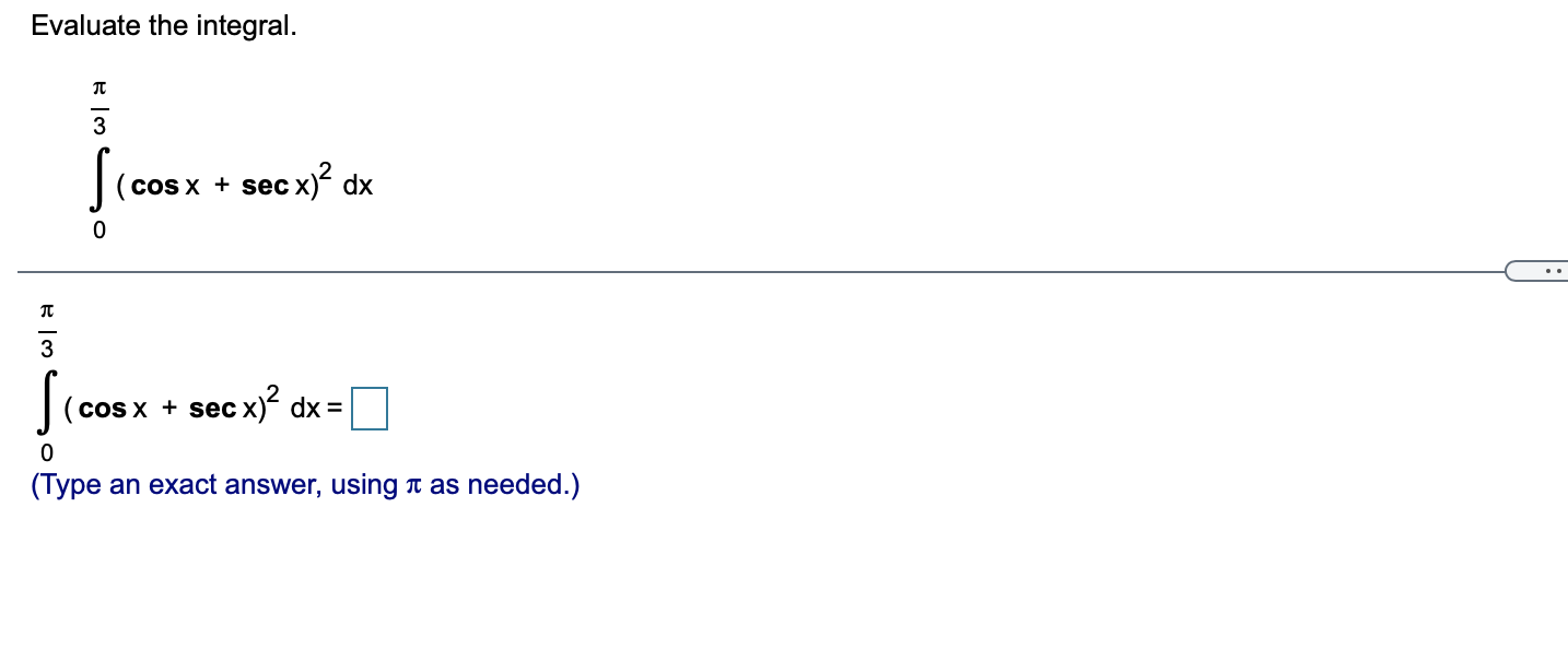 Solved Evaluate the integral. T 3 s (cos x + sec x)2 dx 0 T | Chegg.com