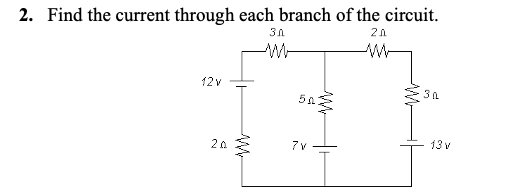 Solved 2. Find the current through each branch of the | Chegg.com