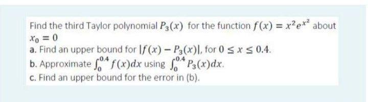 Solved Find the third Taylor polynomial P3(x) for the | Chegg.com