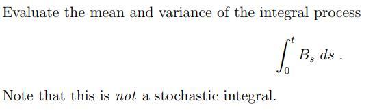 Evaluate the mean and variance of the integral | Chegg.com