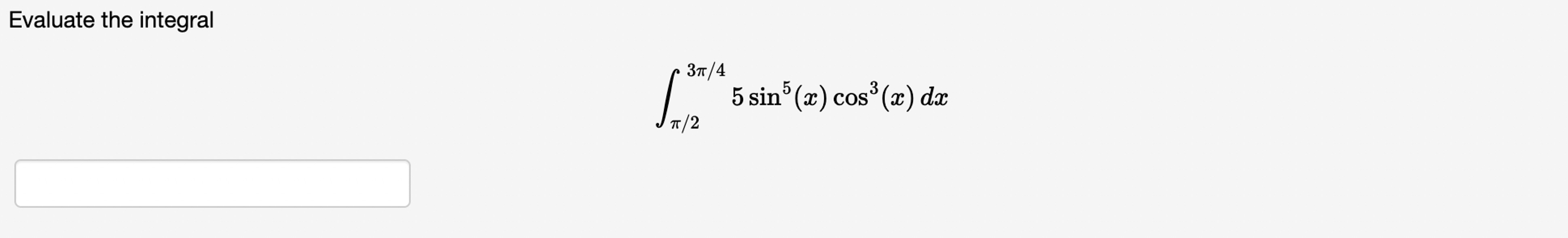 Solved Evaluate the integral∫π23π45sin5(x)cos3(x)dx | Chegg.com