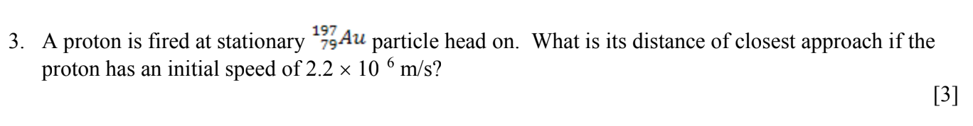 Solved 3. A proton is fired at stationary 19 Au particle | Chegg.com