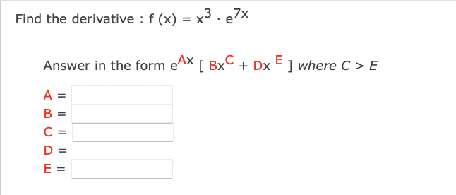 Solved Find the derivative : f(x)=x3⋅e7x Answer in the form | Chegg.com