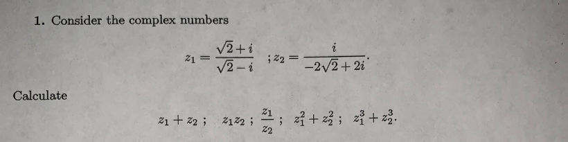 Solved 1. Consider The Complex Numbers Z1=2−i2+i;z2=−22+2ii 