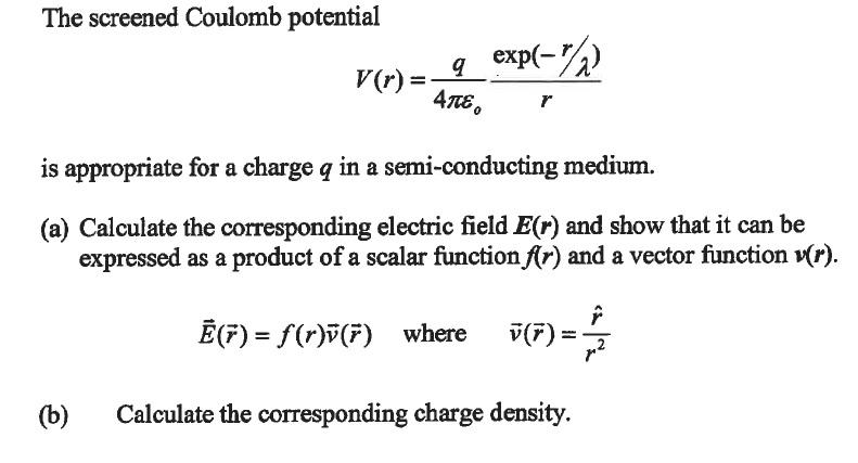 Solved The screened Coulomb potential q exp(-a V(r) = 411€ | Chegg.com