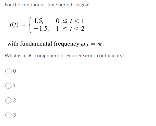 Solved For the continuous-time periodic signal x(t) 1.5, 0 | Chegg.com