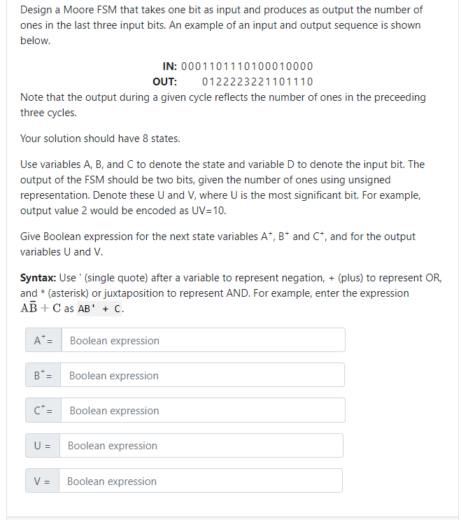 Solved Design a Moore FSM that takes one bit as input and | Chegg.com