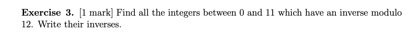 Solved Exercise 3. [1 mark] Find all the integers between 0 | Chegg.com
