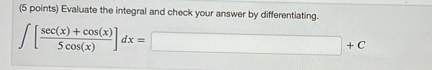 Solved (5 ﻿points) ﻿Evaluate the integral and check your | Chegg.com