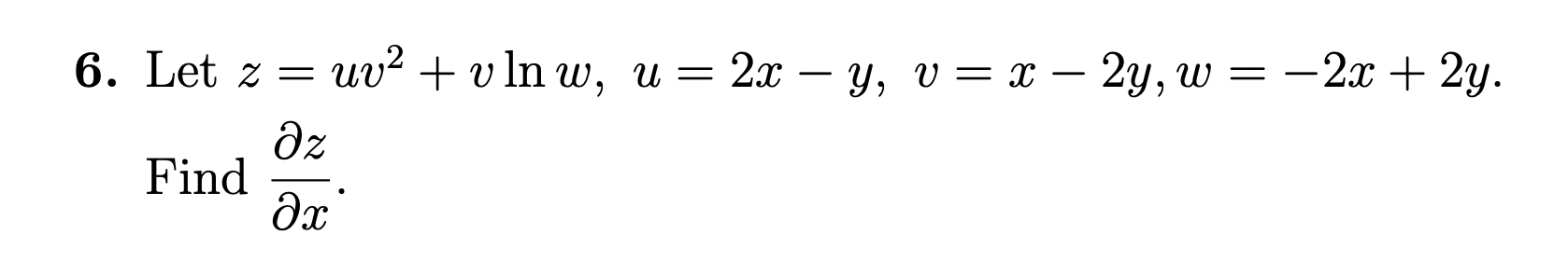Solved Let z=uv2+vlnw,u=2x-y,v=x-2y,w=-2x+2y.Find delzdelx. | Chegg.com