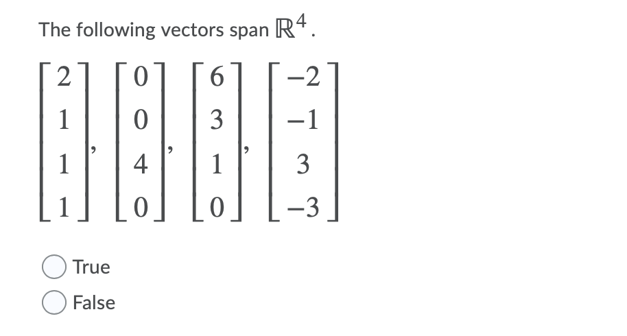 Solved The following vectors span R4. 2 0 6 -2 1 0 3 -1 1 4 | Chegg.com