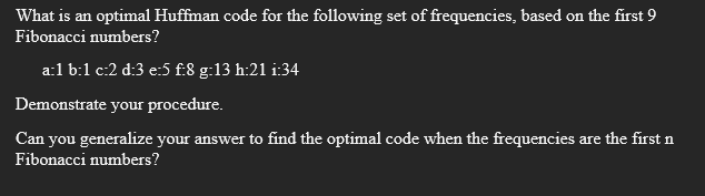 Solved What is an optimal Huffman code for the following set | Chegg.com