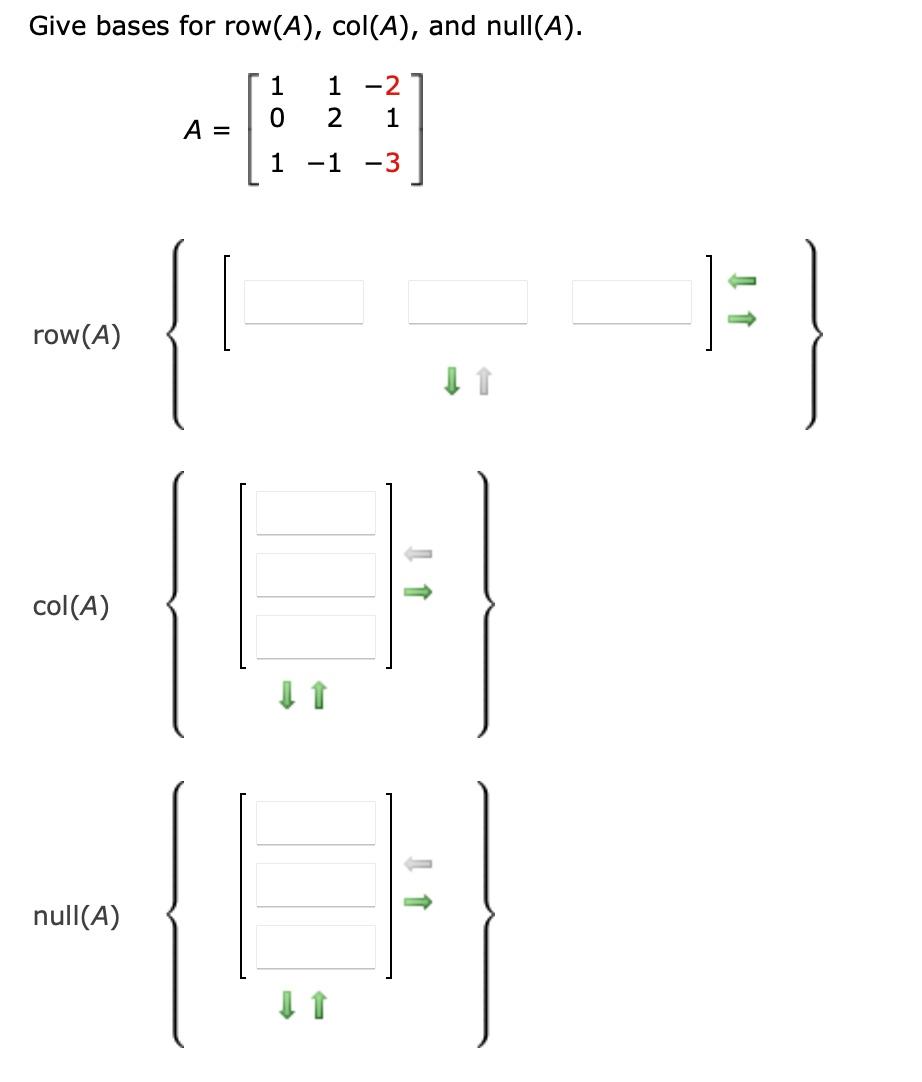 Solved Give bases for row(A),col(A), and null(A). | Chegg.com