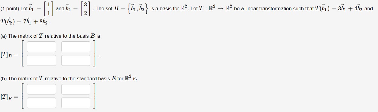 Solved (1 point) Let b1=[11] and b2=[32]. The set B={b1,b2} | Chegg.com