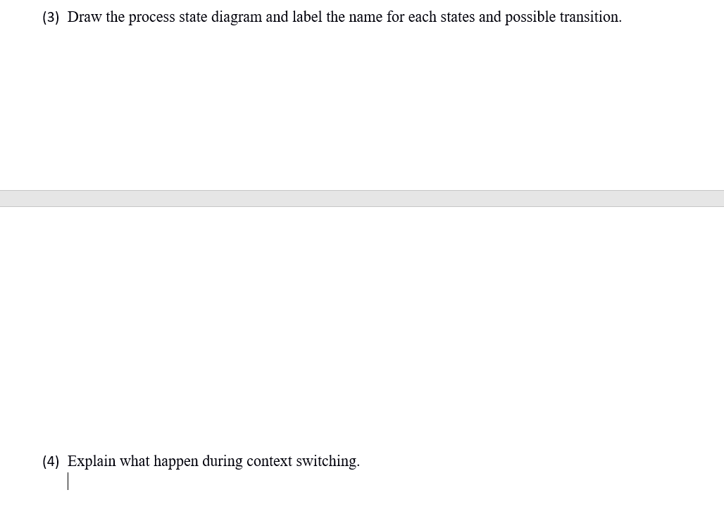 Solved (3) Draw the process state diagram and label the name | Chegg.com