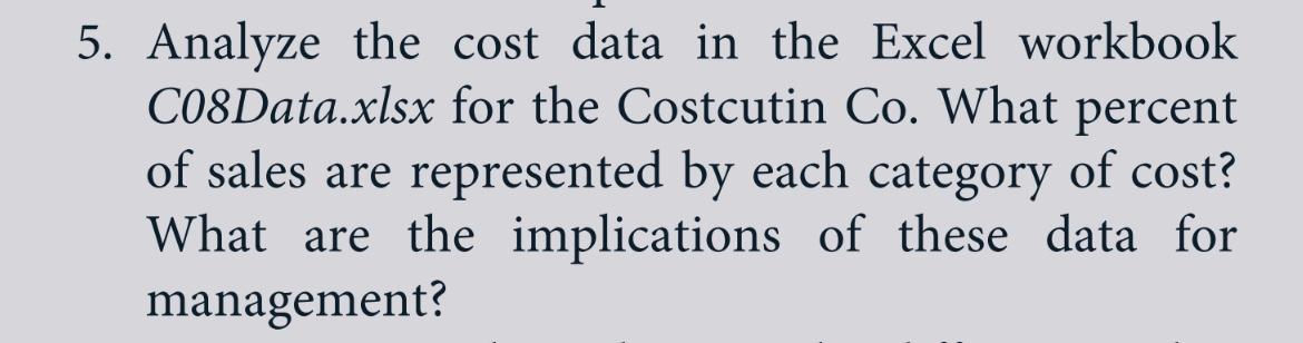 Solved 5. Analyze the cost data in the Excel workbook | Chegg.com