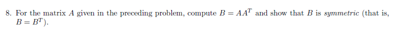 8. For the matrix A given in the preceding problem, | Chegg.com
