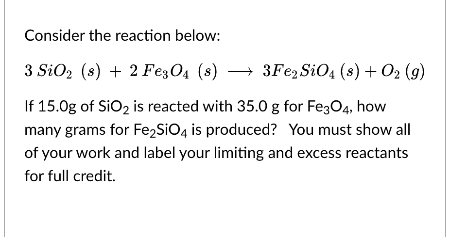 Solved Consider the reaction below: 3 SiO2 (s) + 2 Fe304 (s) | Chegg.com