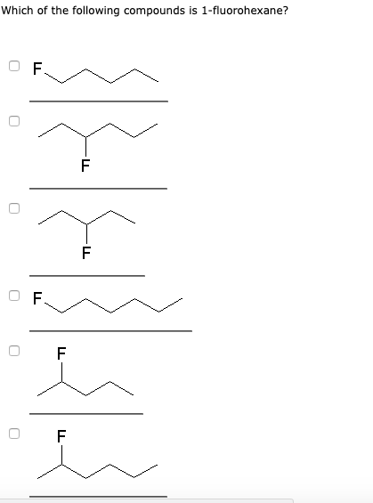 Solved Which of the following compounds is 1-fluorohexane? | Chegg.com