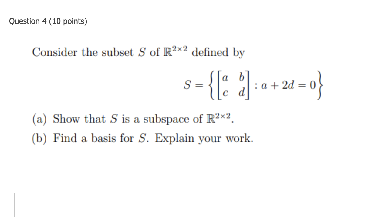 Solved Question 4 (10 points) Consider the subset S of R2x2 | Chegg.com
