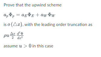 Solved Prove that the upwind scheme apΦp=aEΦE+aWΦW is O( x), | Chegg.com