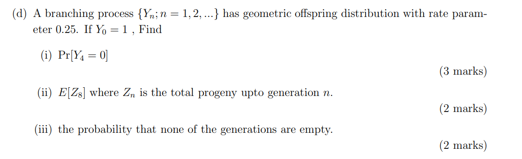 Solved (d) A branching process {Yn;n=1,2,…} has geometric | Chegg.com