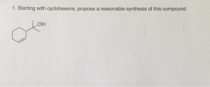 Solved Starting with cyclohexene, propose a reasonable | Chegg.com Solved Starting with cyclohexene, propose a reasonable | Chegg.com