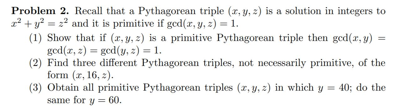Solved Problem 2. Recall that a Pythagorean triple (x, y, z) | Chegg.com