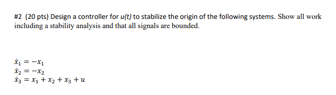 Solved \#2 (20 pts) Design a controller for u(t) to | Chegg.com