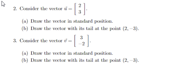 Solved 2. Consider the vector u=[23]. (a) Draw the vector in | Chegg.com