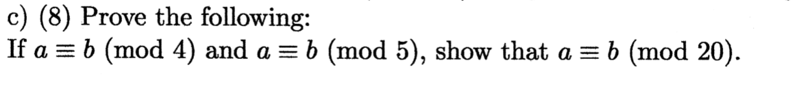 Solved c) (8) Prove the following: If a = b (mod 4) and a = | Chegg.com
