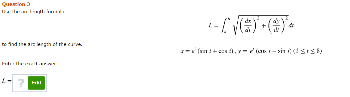 Solved Question 3 Use the arc length formula dx L= si + dy | Chegg.com