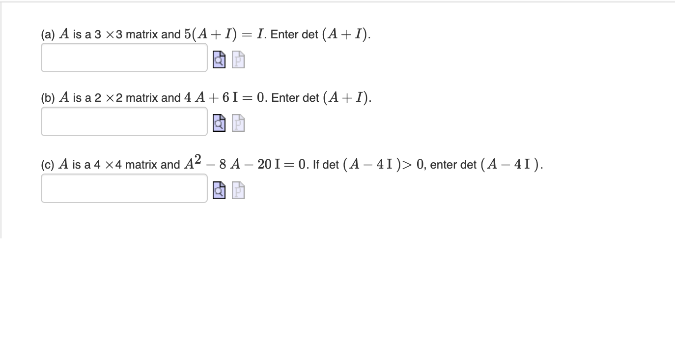 Solved (a) A is a 3×3 matrix and 5(A+I)=I. Enter det(A+I). | Chegg.com