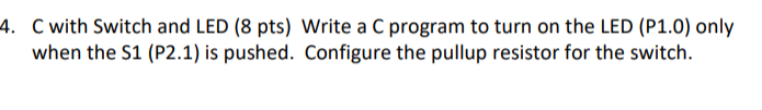 Solved 4. C with Switch and LED (8 pts) Write a C program to | Chegg.com