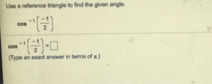 Solved Use a reference triangle to find the given angle. COS | Chegg.com