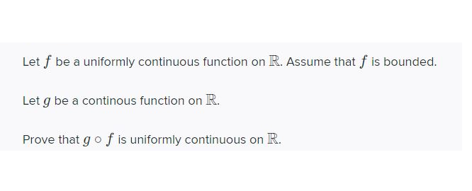 Solved Let f be a uniformly continuous function on R. Assume | Chegg.com