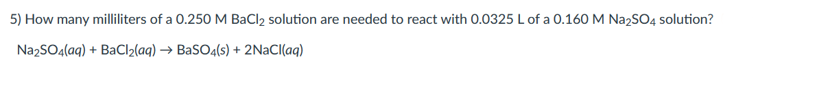 Solved 5) How many milliliters of a 0.250 M BaCl2 solution | Chegg.com