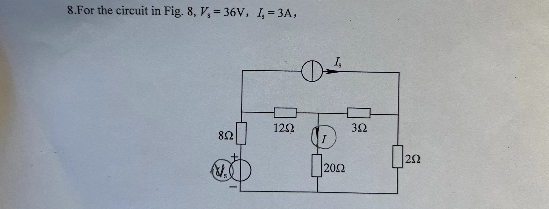 For the circuit in Fig. 8,Vs=36V,Is=3A, ﻿Find vs | Chegg.com