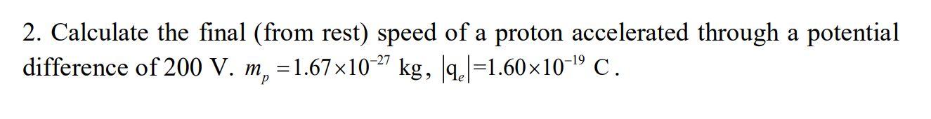 Solved 2. Calculate the final (from rest) speed of a proton | Chegg.com