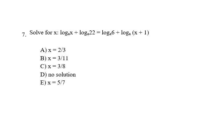 Solved Solve for x: logax + log 22 = loga6 + loga (x + 1) A) | Chegg.com