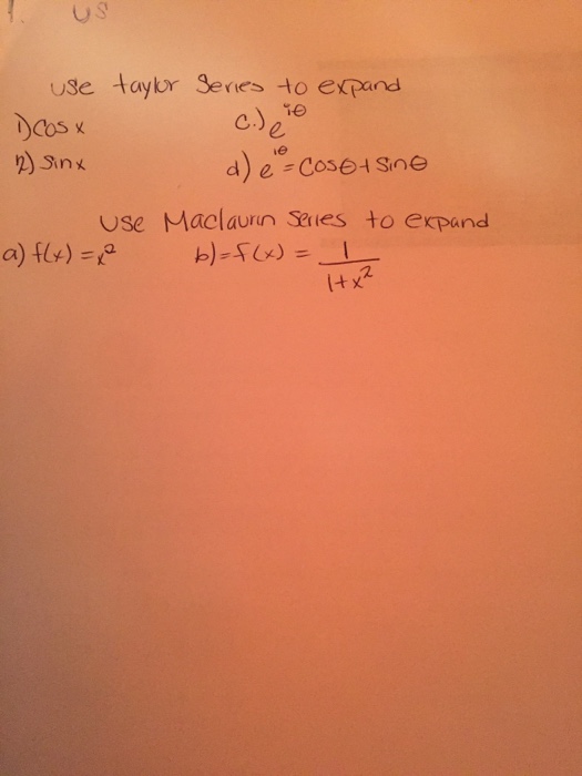 Use taylor series to expand 1) cos x 2) sinx c) | Chegg.com