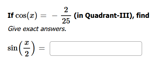 Solved If cos(x)=−252 (in Quadrant-III), find Give exact | Chegg.com